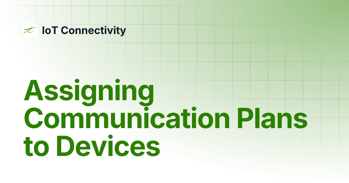 Assigning Communication Plans to Devices | IoT Connectivity