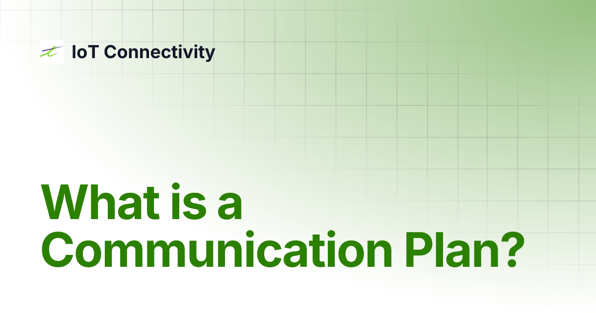 What is a Communication Plan? | IoT Connectivity