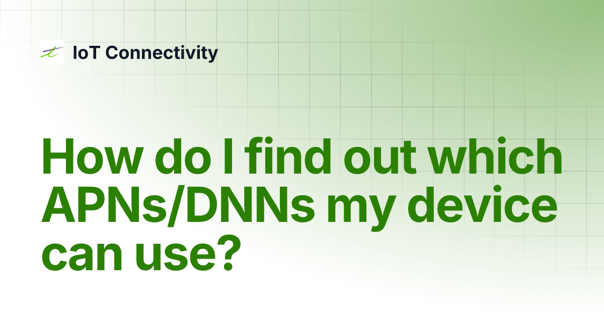 How do I find out which APNs/DNNs my device can use? | IoT Connectivity