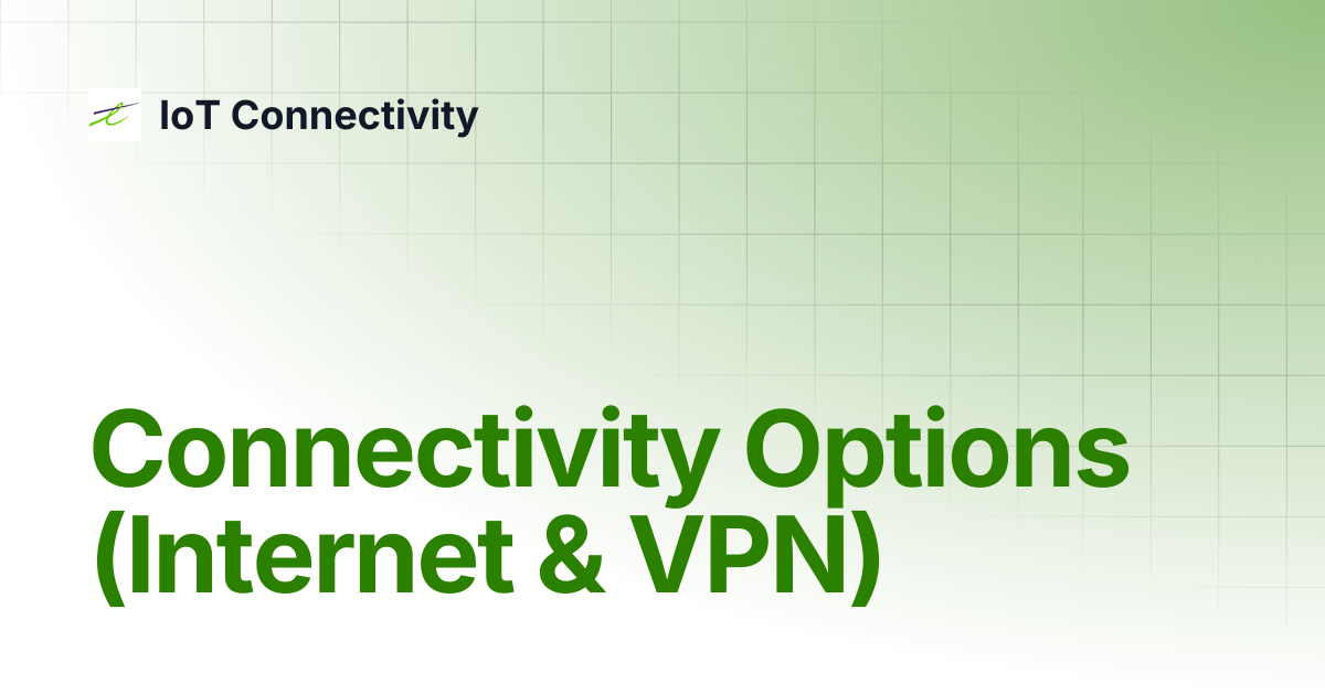 Connectivity Options (Internet & VPN) | IoT Connectivity